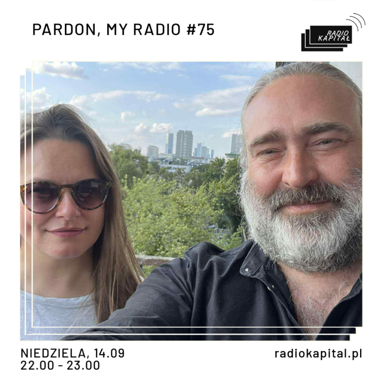 Pardon, My Radio #75 w Radio Kapitał, premiera odcinka 14.09.2025 g. 22 ...